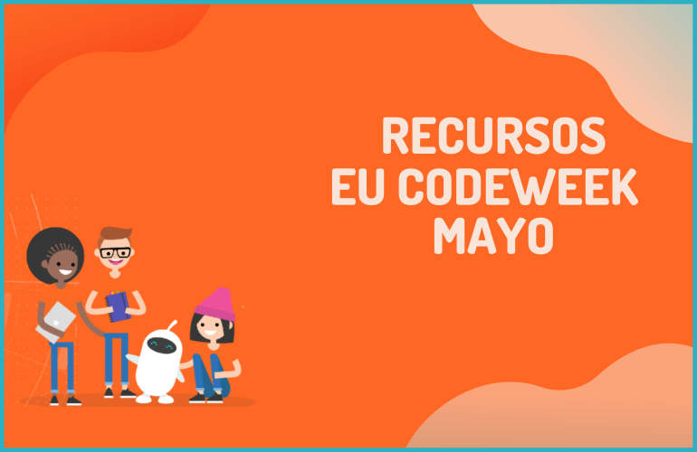 Contenidos inspiradores EU Code Week (resumen-mayo) - Code INTEF